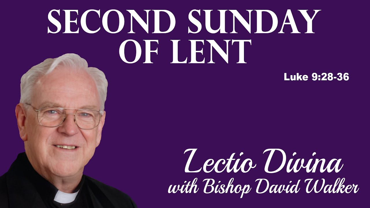 Lectio Reflection – Second Sunday of Lent – Luke 9:28-36 (Year C 2025 ...